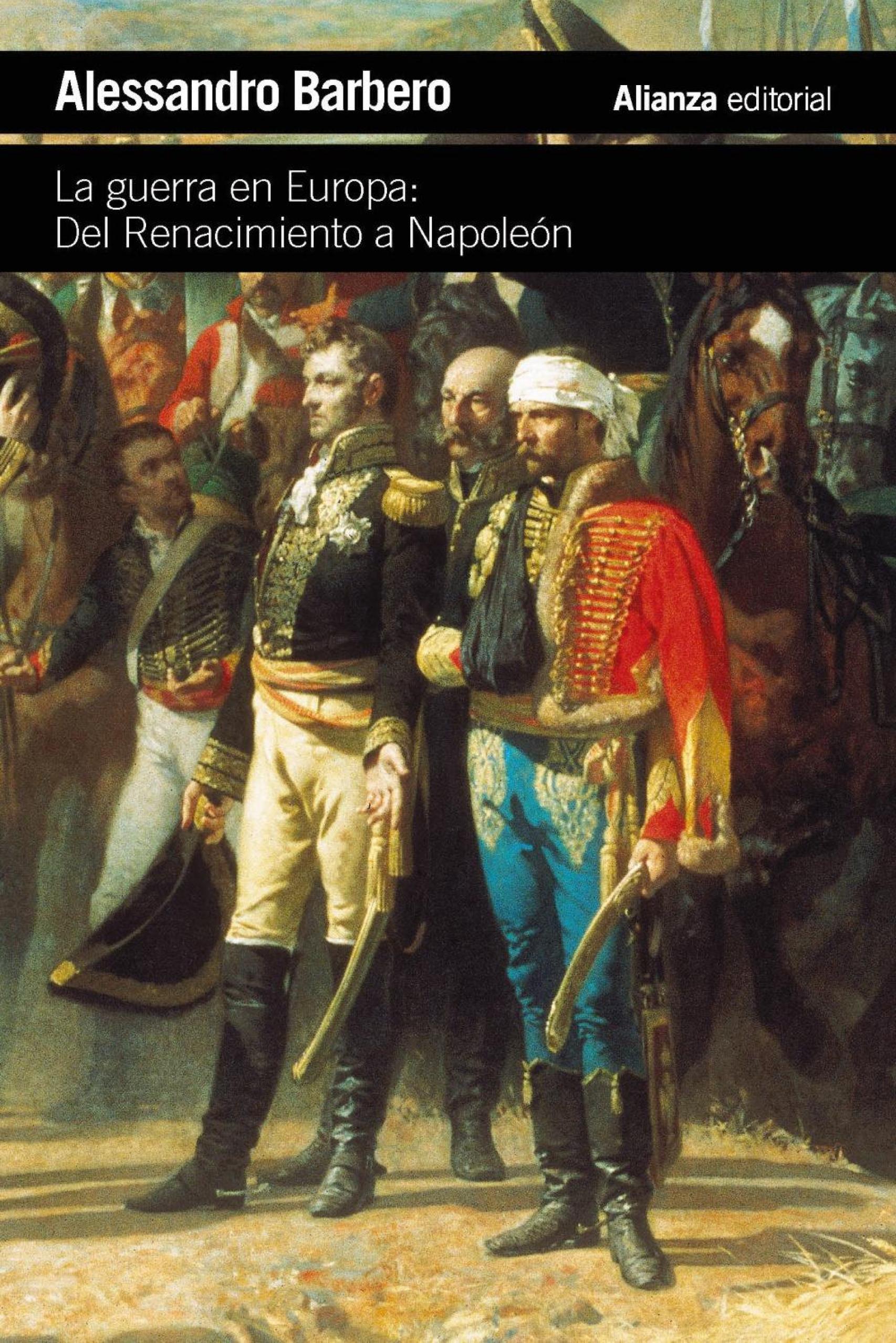 Europa, una historia de violencia: así fueron las guerras desde el Renacimiento hasta Napoleón